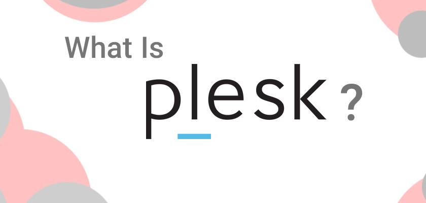 What Is Plesk Who Should Use Plesk