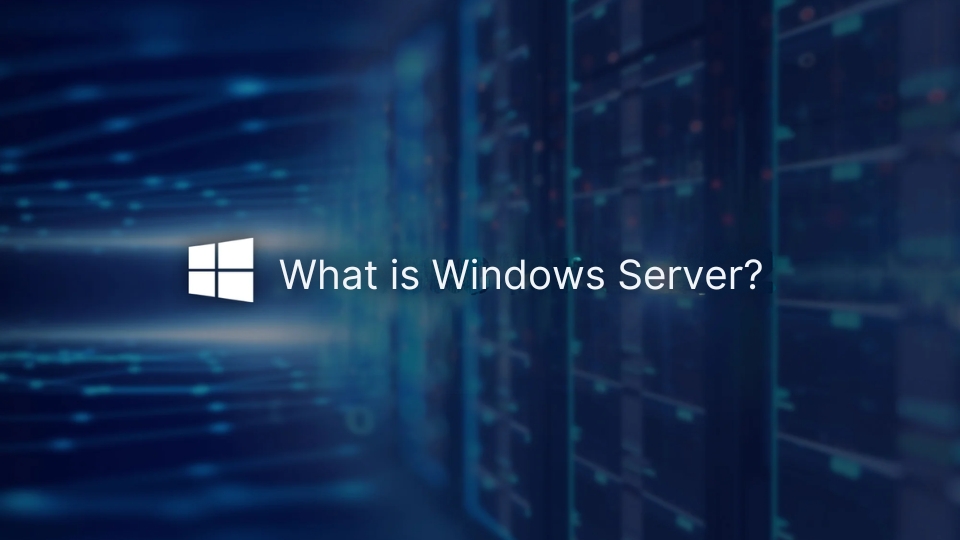 What is Windows Server? A Comprehensive Overview - VietnamVPS.net